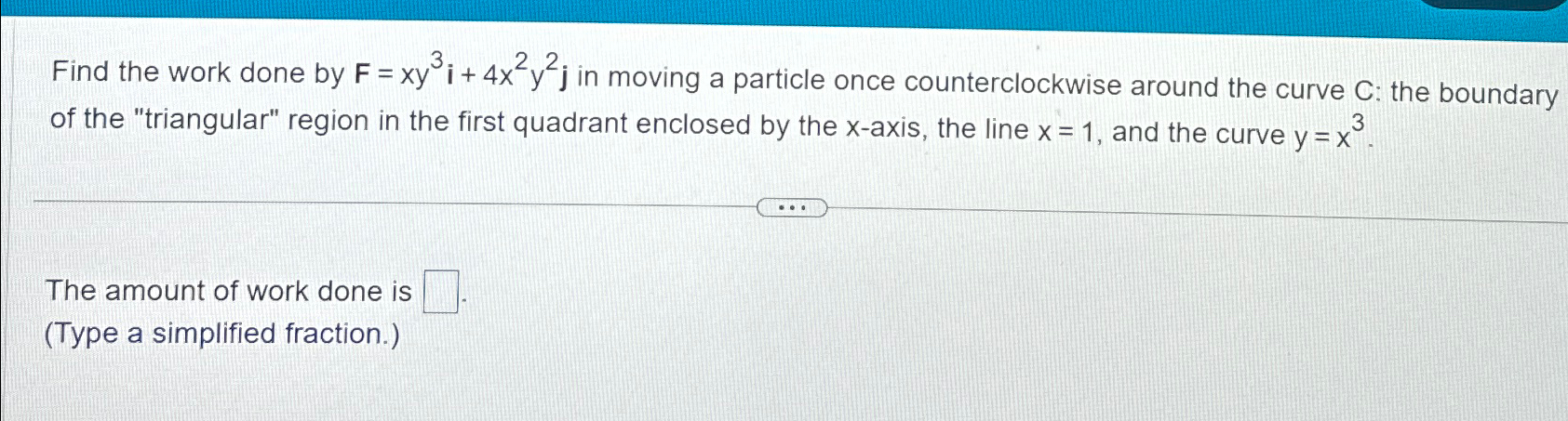 Solved Find the work done by F=xy3i+4x2y2j ﻿in moving a | Chegg.com