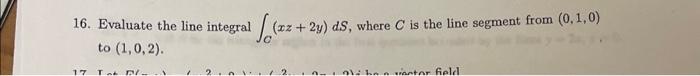Solved 16. Evaluate the line integral (az + 2y) d.S, where C | Chegg.com