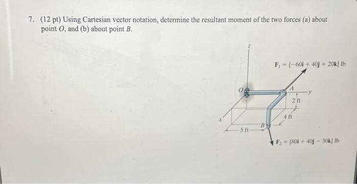 Solved 7 12 Pt Using Cartesian Vector Notation Determine 6667