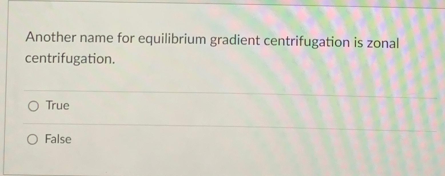 Solved Another name for equilibrium gradient centrifugation | Chegg.com