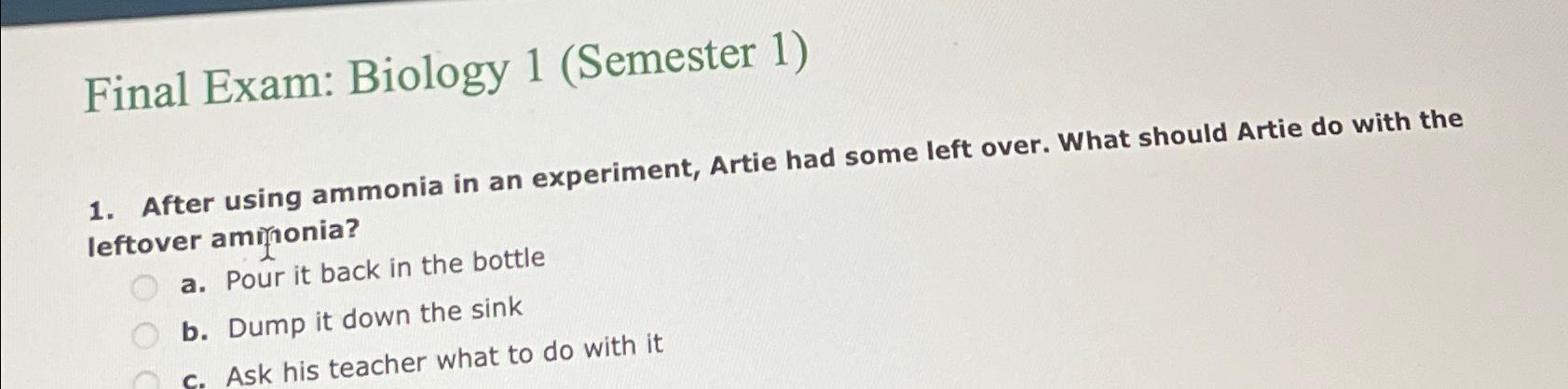 Solved Final Exam: Biology 1 (Semester 1)After using ammonia | Chegg.com