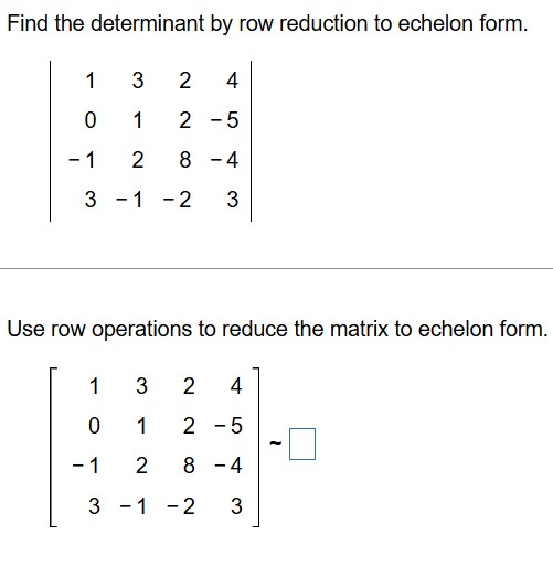 Solved Find the determinant by ﻿row reduction to ﻿echelon | Chegg.com