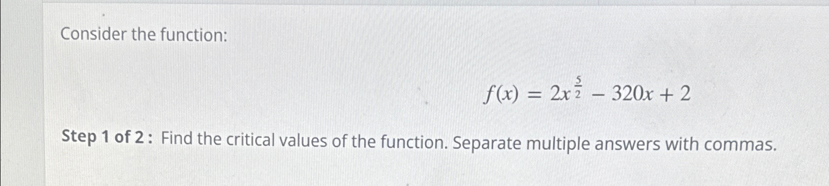 Solved Consider the function:f(x)=2x52-320x+2Step 1 ﻿of 2 ﻿: | Chegg.com