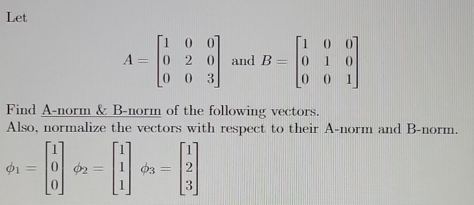 Solved Find A-norm & B-norm of the following vectors. Also, | Chegg.com