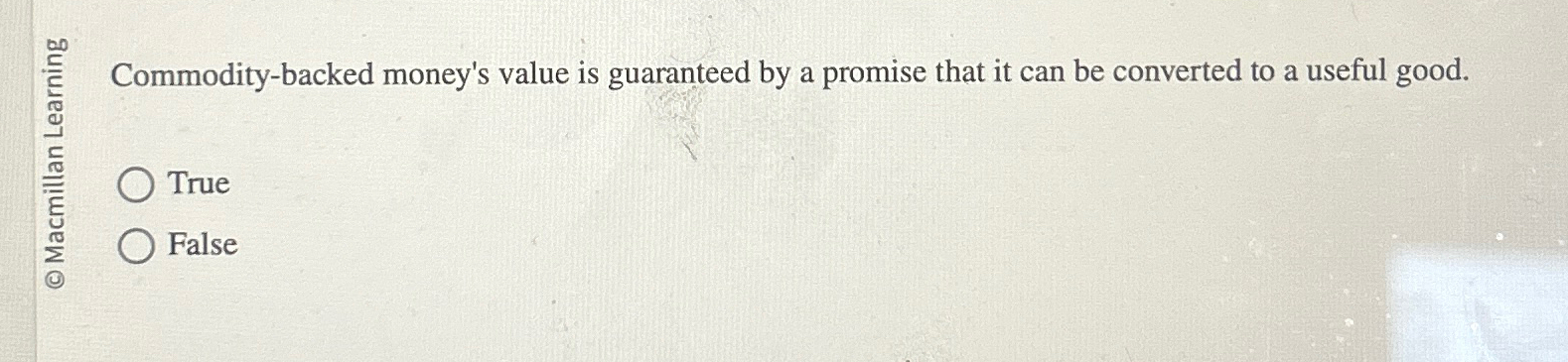 Solved Commodity-backed money's value is guaranteed by a | Chegg.com