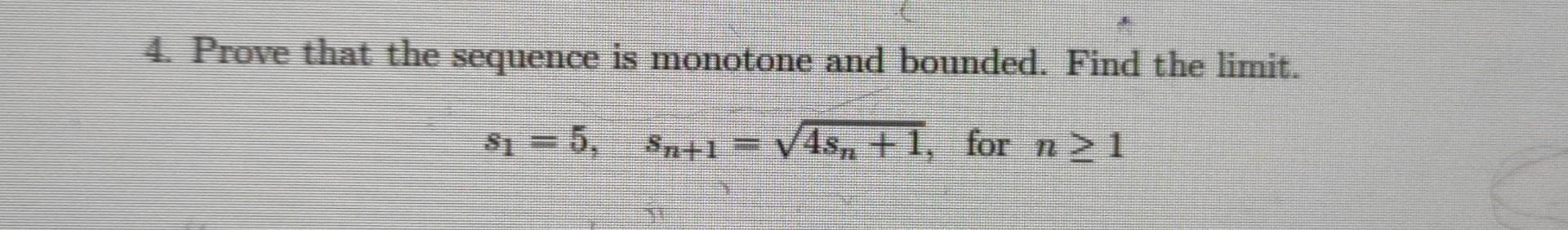 Solved 4. Prove that the sequence is monotone and bounded. | Chegg.com