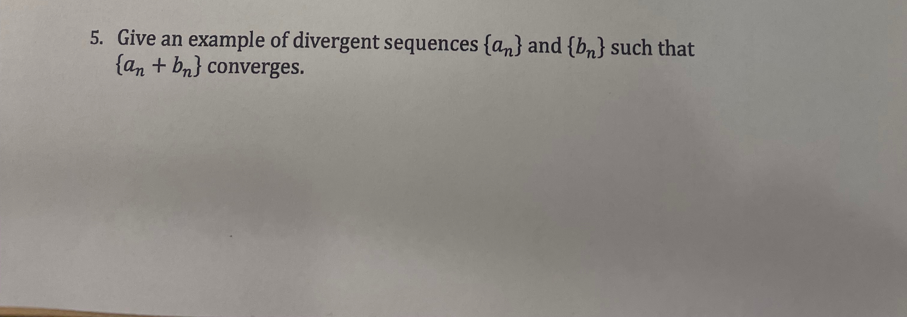 Solved Give an example of divergent sequences {an} ﻿and {bn} | Chegg.com