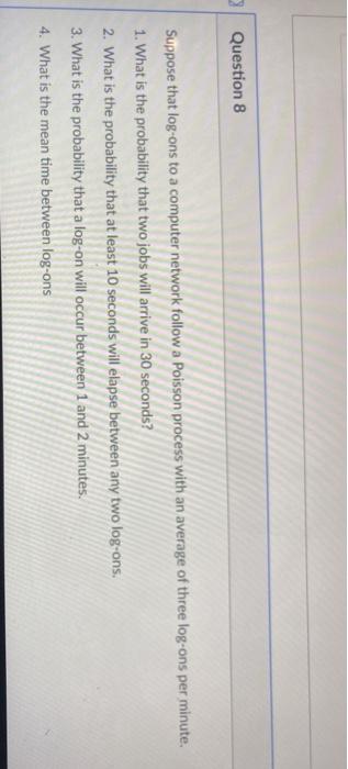 Solved 3 Question 8 Suppose that log-ons to a computer | Chegg.com