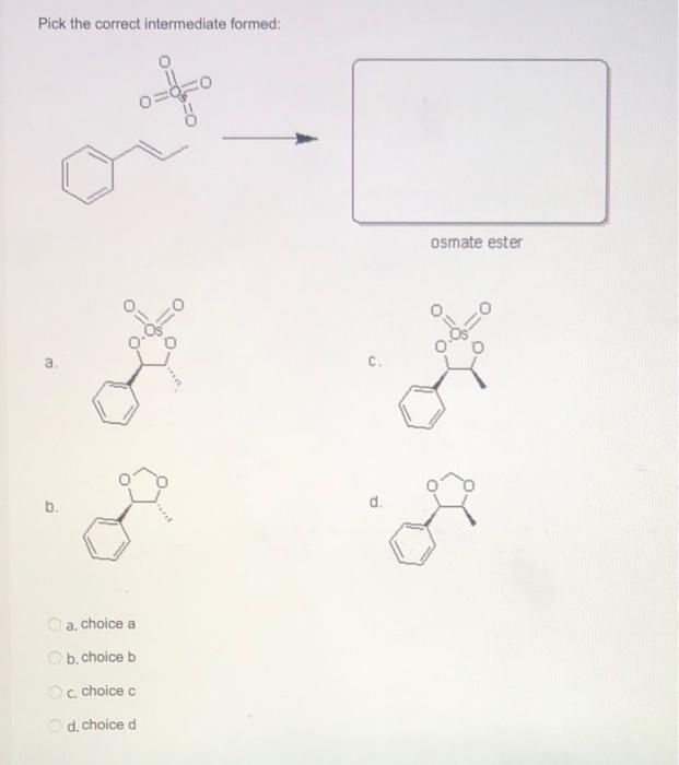Solved Pick the correct intermediate formed: osmate ester | Chegg.com