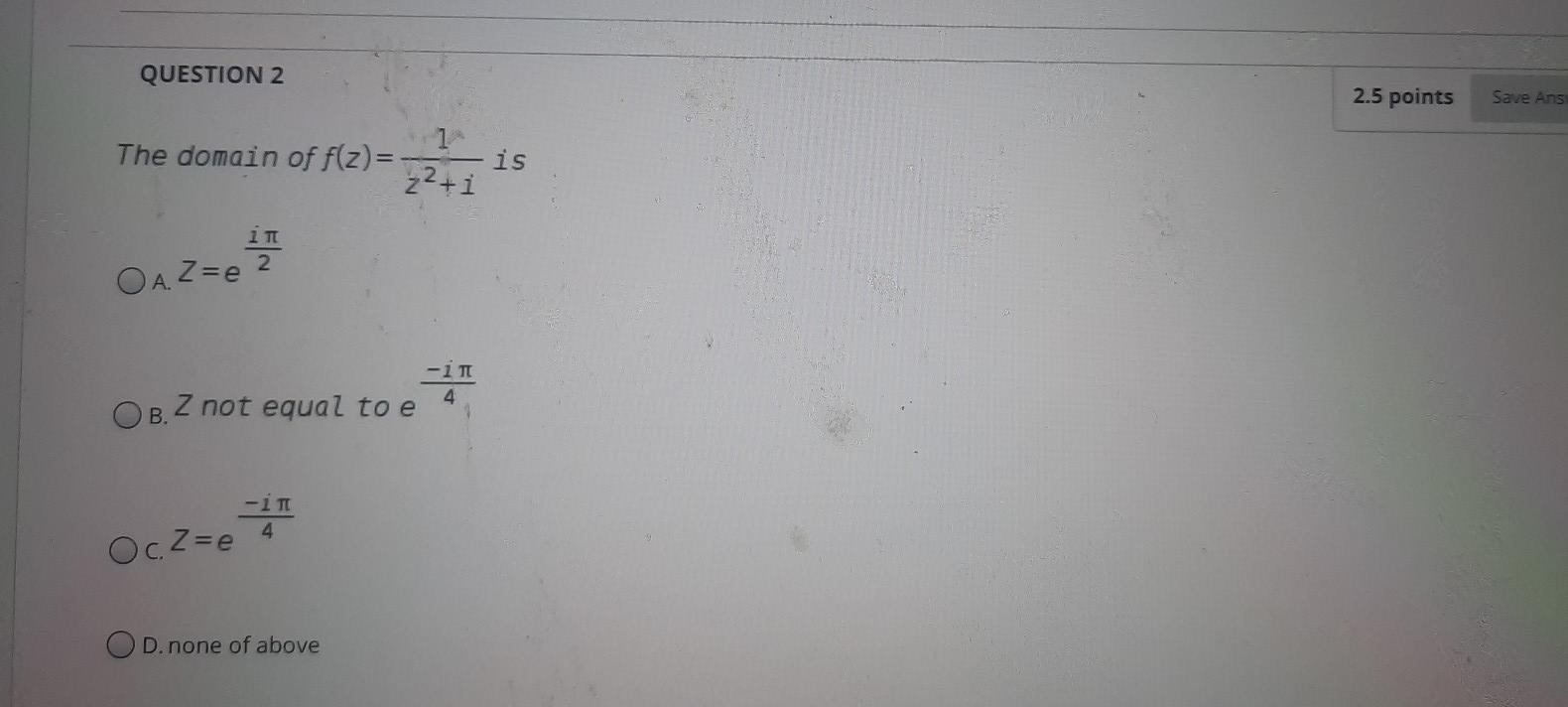 Solved QUESTION 1 The non isolated singularity of in z is O | Chegg.com