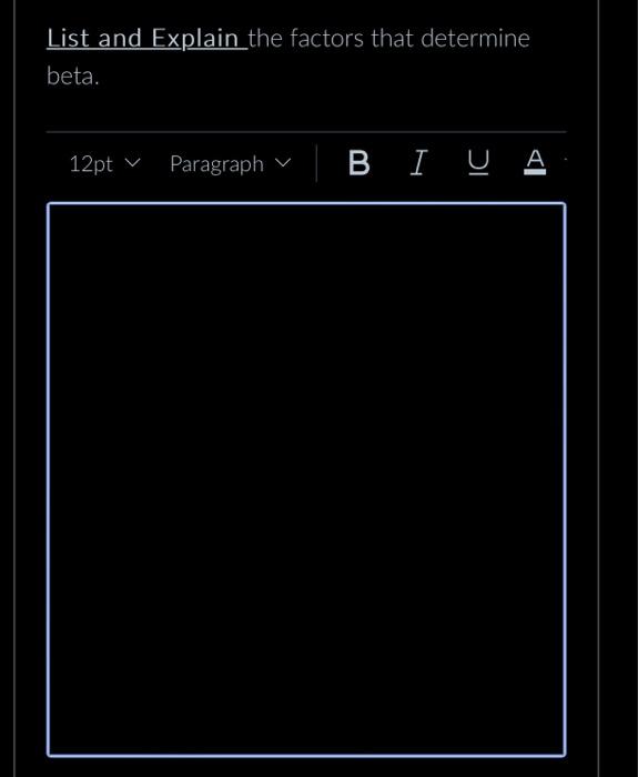 Solved List and Explain the factors that determine beta. | Chegg.com