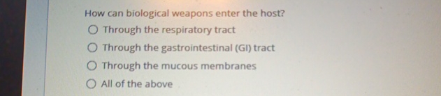 Solved How can biological weapons enter the host?Through the | Chegg.com