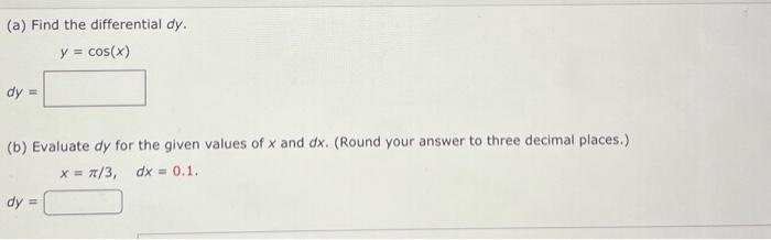 Solved (a) Find the differential dy. y=cos(x) dy= (b) | Chegg.com
