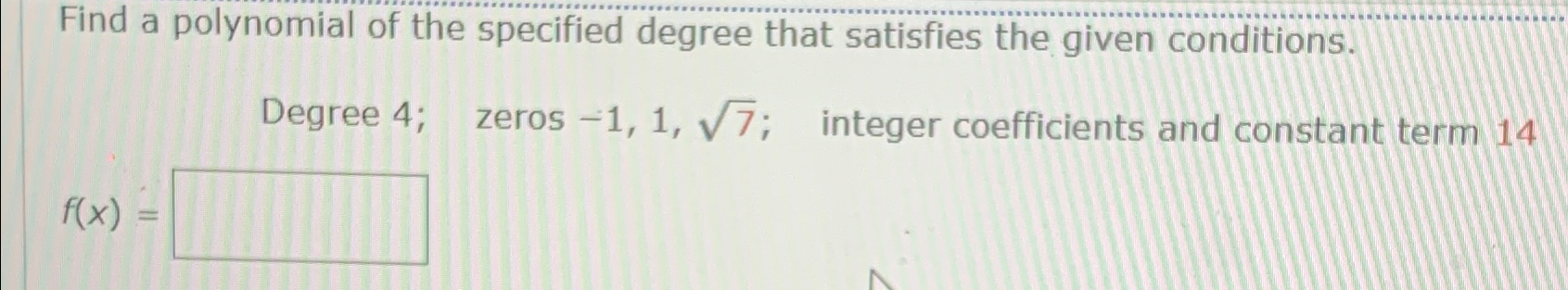Solved Find a polynomial of the specified degree that | Chegg.com
