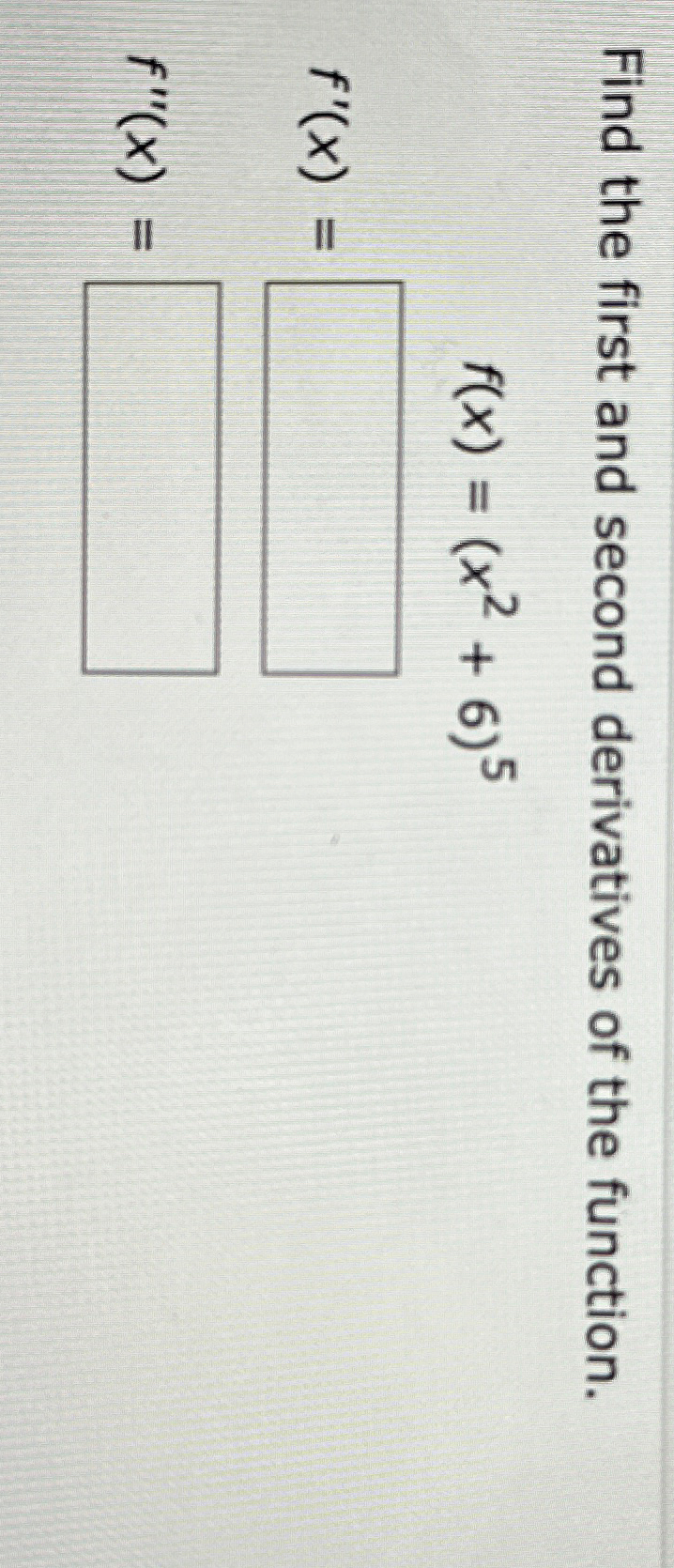 Solved Find the first and second derivatives of the | Chegg.com