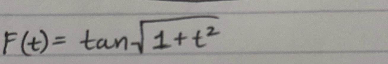 Solved F(t)=tan1+t22 | Chegg.com