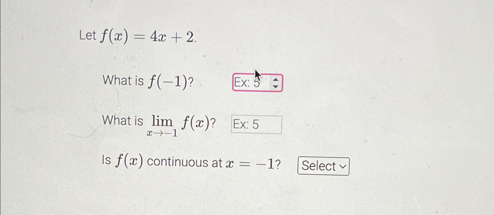 Solved Let f(x)=4x+2.What is f(-1) ?What is limx→-1f(x) ?Is | Chegg.com