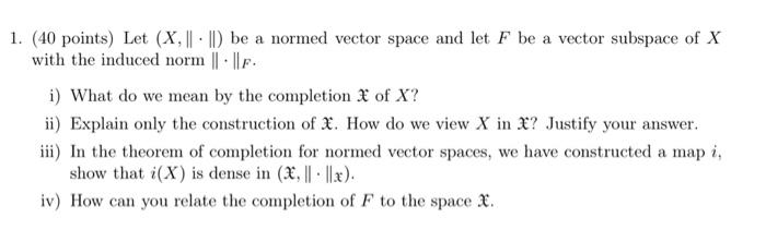 Solved 1. (40 points) Let (X, 11. D) be a normed vector | Chegg.com