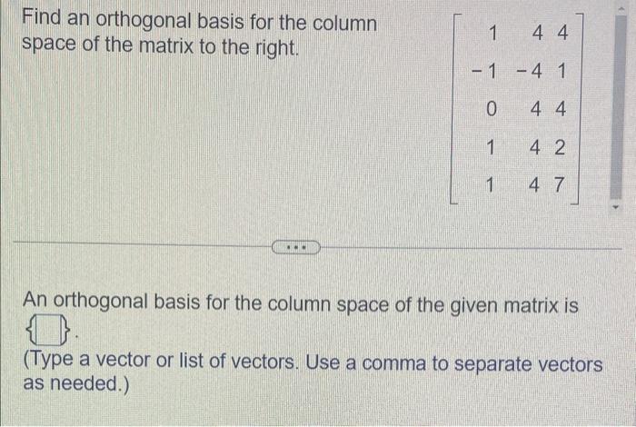 Solved Find an orthogonal basis for the column space of the | Chegg.com
