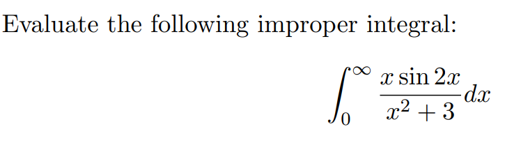 Solved Evaluate the following improper | Chegg.com