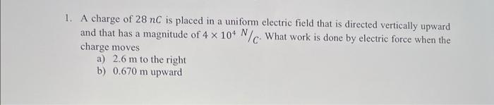 Solved A charge of 28nC is placed in a uniform electric | Chegg.com