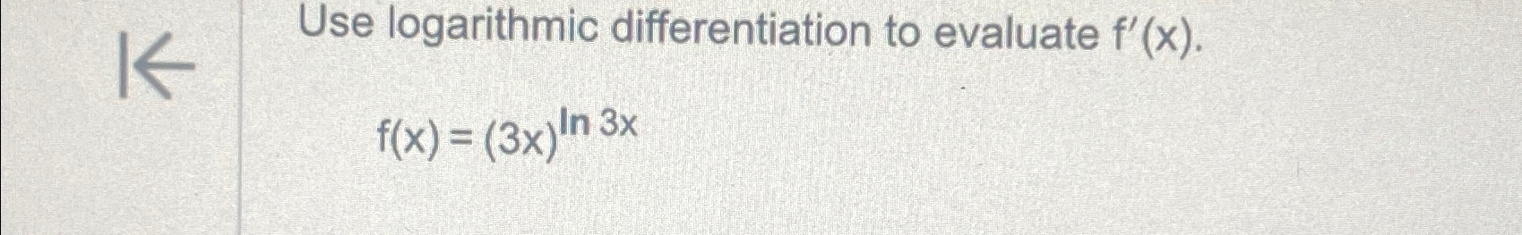 Solved Use logarithmic differentiation to evaluate | Chegg.com