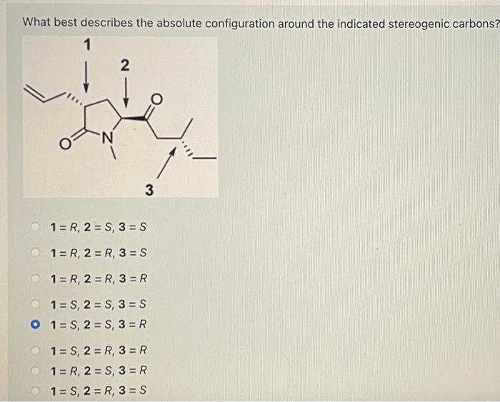 Solved What Best Describes The Absolute Configuration Around
