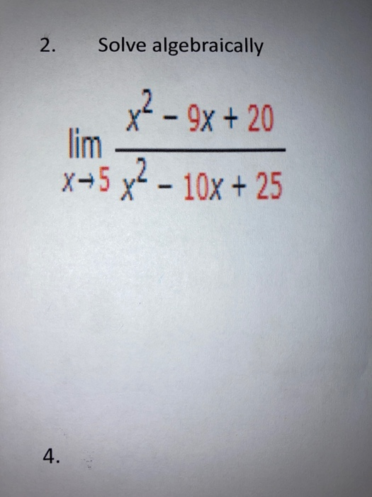 Solved 2. Solve algebraically lim x² - 9x + 20 x+5 y- 10x + | Chegg.com