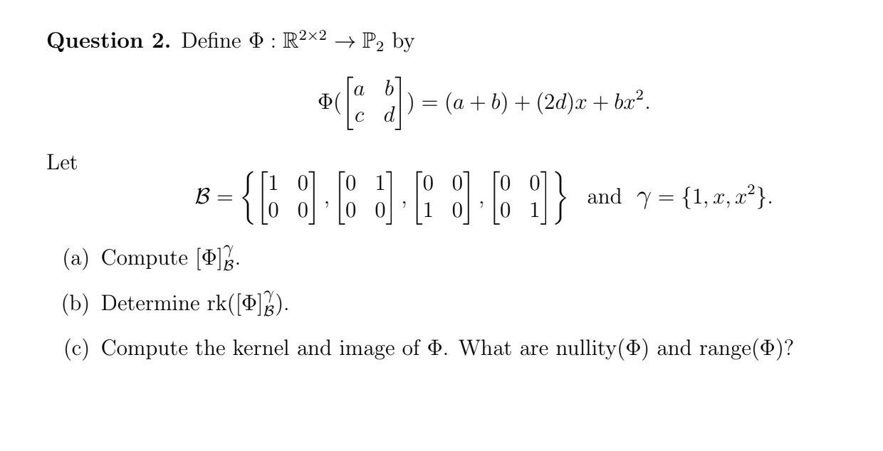 Solved Question 2. Define \\\\Phi :R^(2\\\\times 2)->P_(2) | Chegg.com