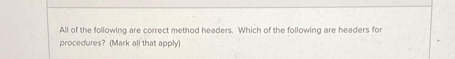 Solved All of the following are correct method headers. | Chegg.com