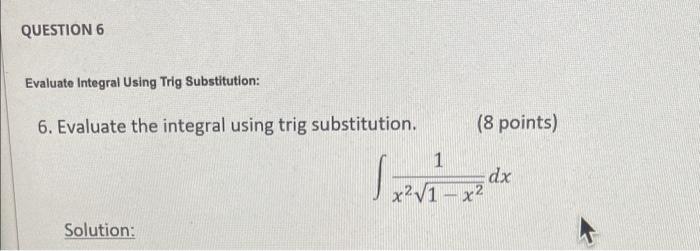 Solved Evaluate Integral Using Trig Substitution: 6. | Chegg.com