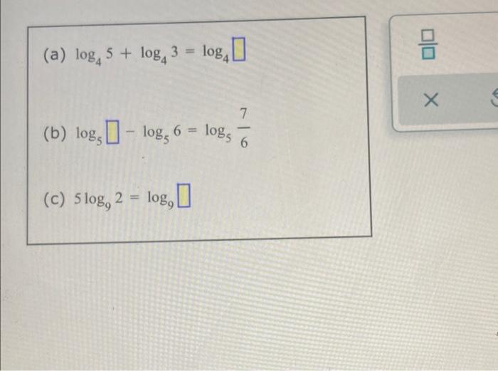 Solved (a) log, 5 + log, 3 = log, I a5 8 Х 7. (b) log ] - | Chegg.com