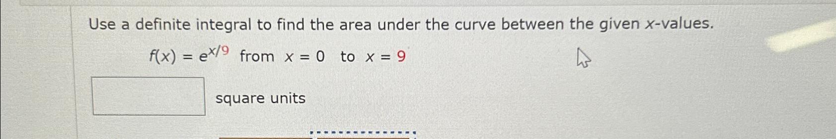 Solved Use a definite integral to find the area under the | Chegg.com