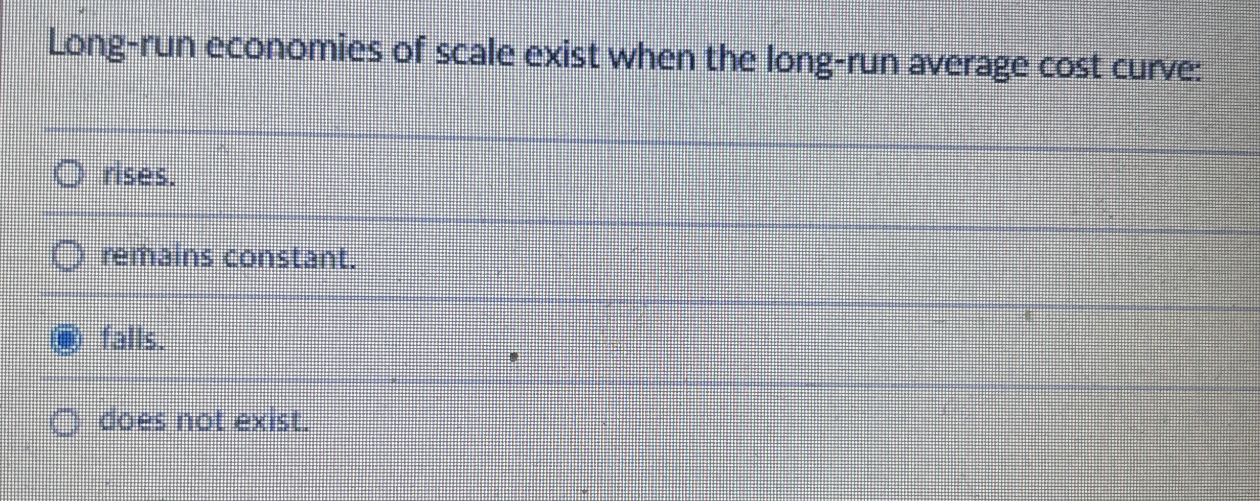 Solved Long-run economies of scale exist when the long-run | Chegg.com
