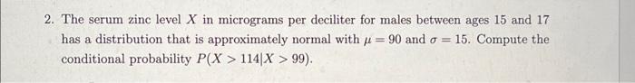 Solved 2. The serum zinc level X in micrograms per deciliter | Chegg.com