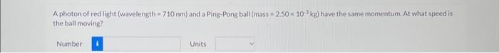 Solved A photon of red light (wavelength −710 nm ) and a | Chegg.com