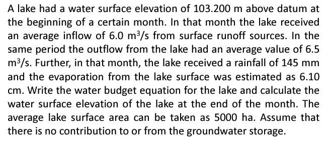 A lake had a water surface elevation of 103.200 m | Chegg.com
