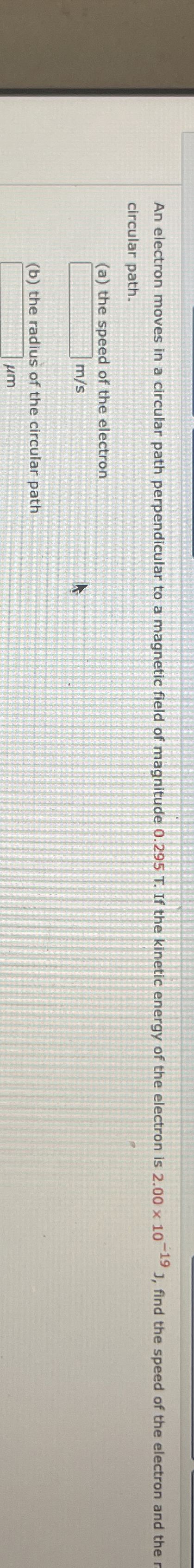 Solved An electron moves in a circular path perpendicular to | Chegg.com
