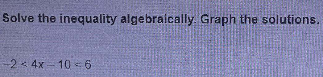 Solved Solve the inequality algebraically. Graph the | Chegg.com