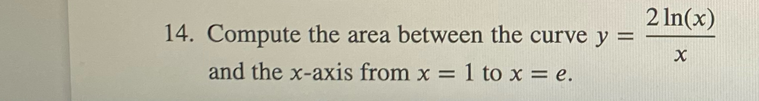 Solved Compute the area between the curve y=2ln(x)x ﻿and the | Chegg.com