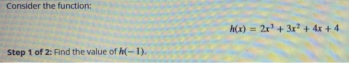 Solved Consider the function: h(x) = 2x + 3x2 + 4x + 4 Step | Chegg.com