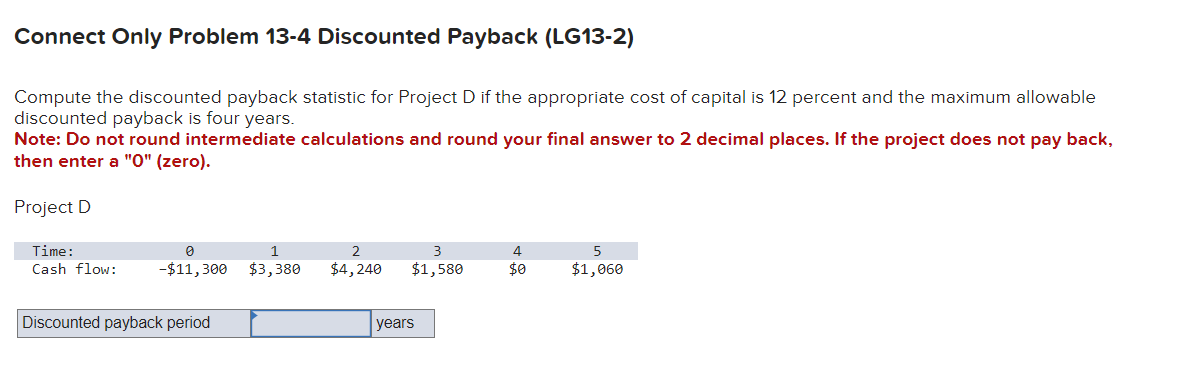 Solved Connect Only Problem 13-4 ﻿Discounted Payback | Chegg.com