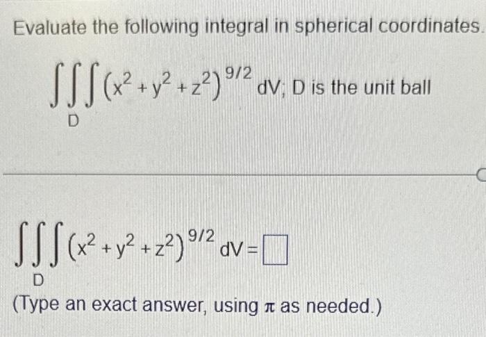 Solved Evaluate the following integral in spherical | Chegg.com