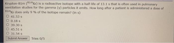 Solved Krypton-81m (81M Kr) is a radioactive isotope with a | Chegg.com