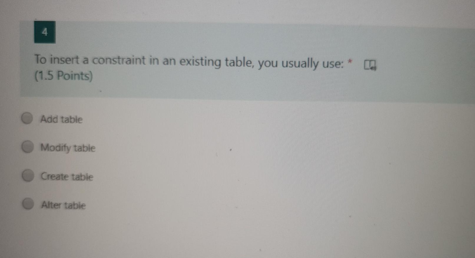Solved 4 To insert a constraint in an existing table, you | Chegg.com