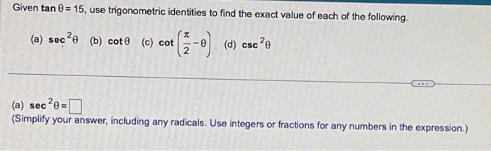 Solved Given tan 0= 15, use trigonometric identities to find | Chegg.com