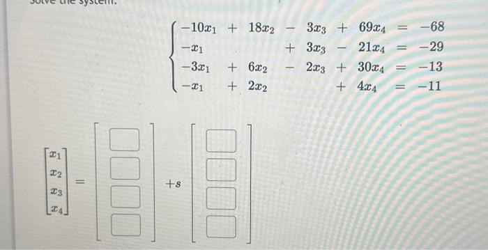 Solved ⎩⎨⎧−10x1+18x2−3x3+69x4−x1+3x3−21x4−3x1+6x2−2x3+30x4−x | Chegg.com