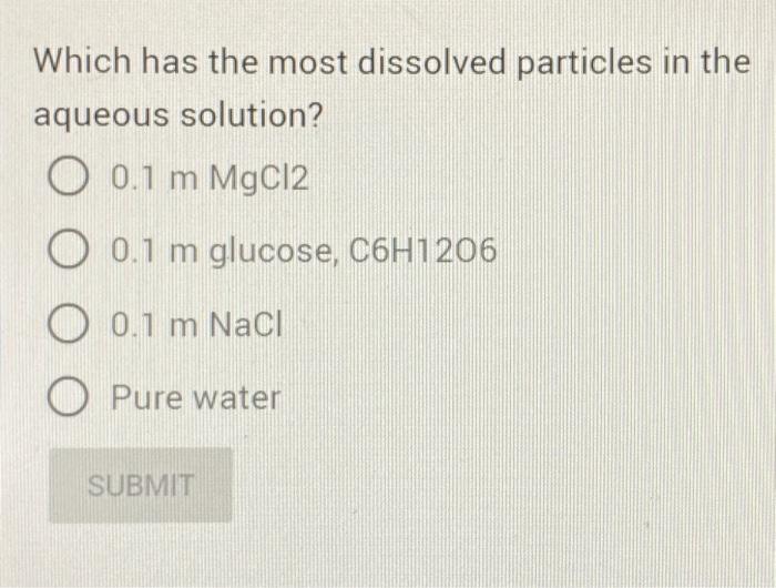 Solved Which has the most dissolved particles in the aqueous | Chegg.com