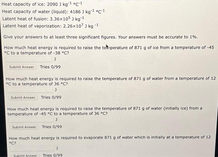 Solved Heat capacity of ice: 2090 J kg-1 °C-1 Heat capacity | Chegg.com