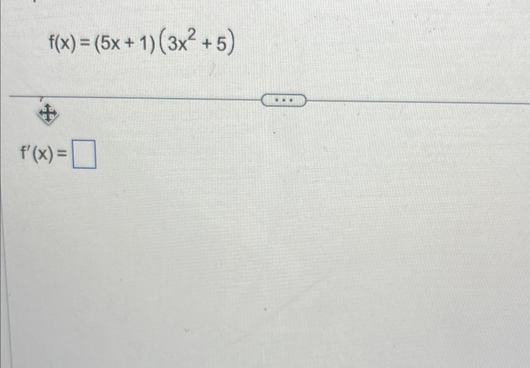 Solved f(x)=(5x+1)(3x2+5)f'(x)= | Chegg.com